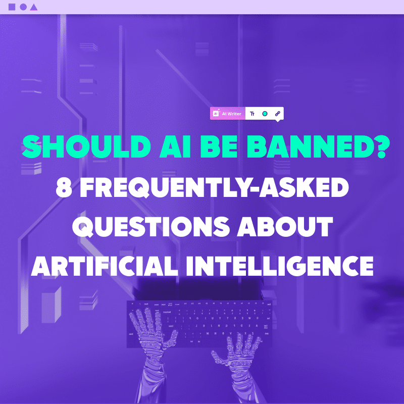 Should AI be Banned? 8 FAQs answered