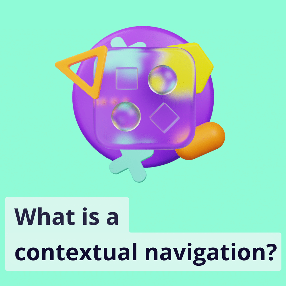 What is Contextual Navigation? Improve UX