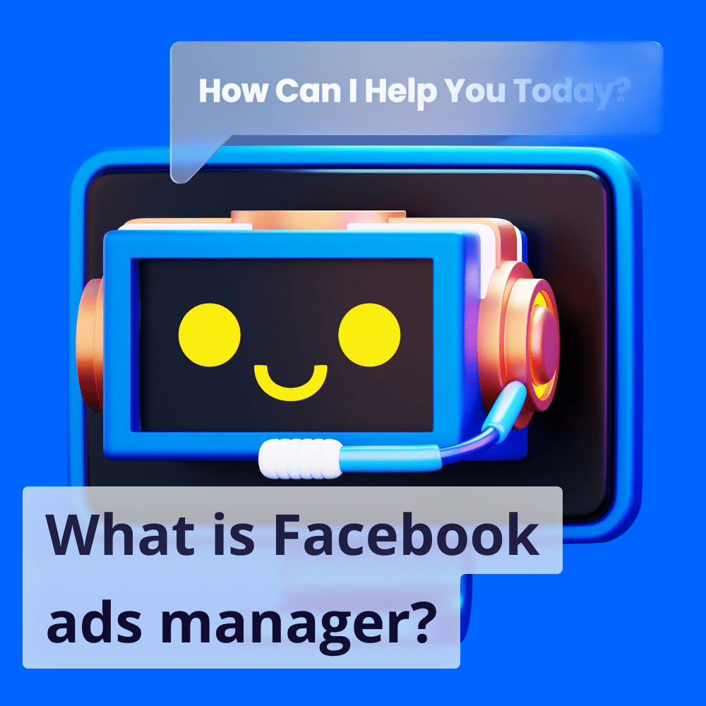 What is Facebook Ads Manager? Reach your target audience