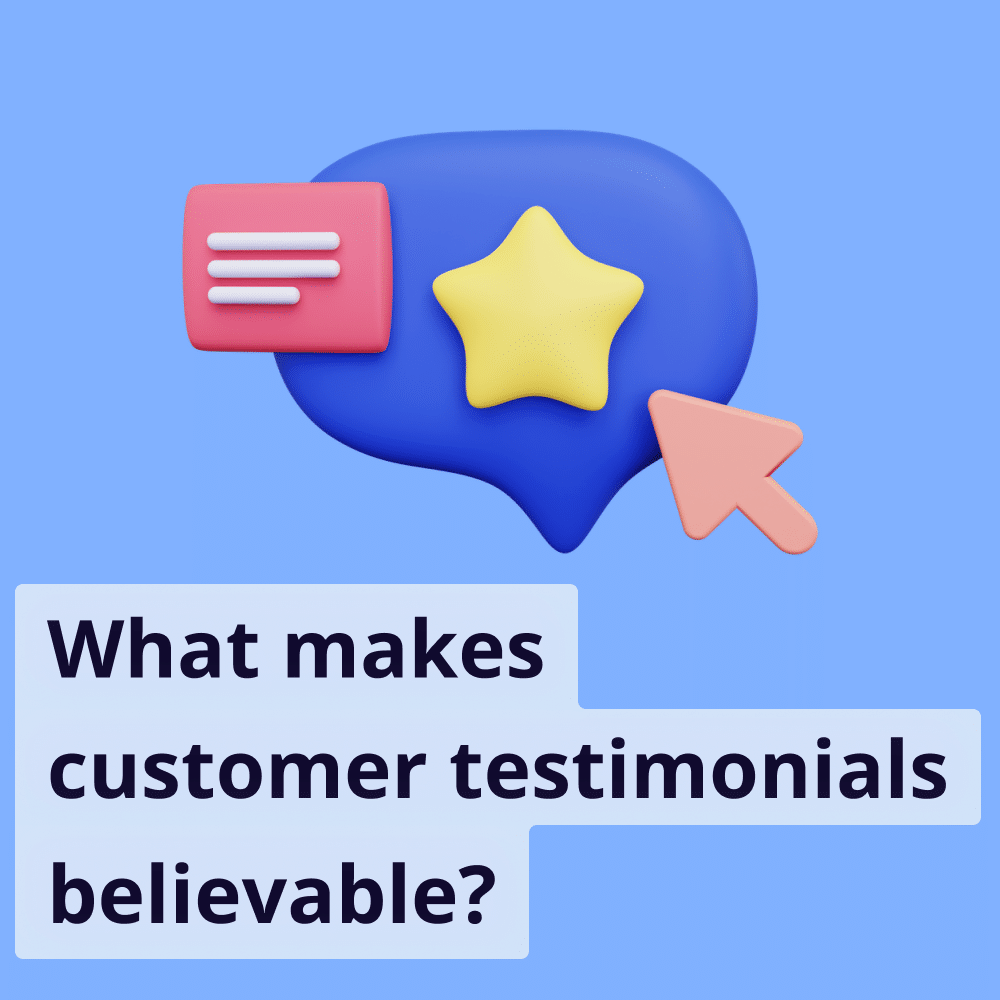 What Makes Customer Testimonials Believable? Build Customers Trust