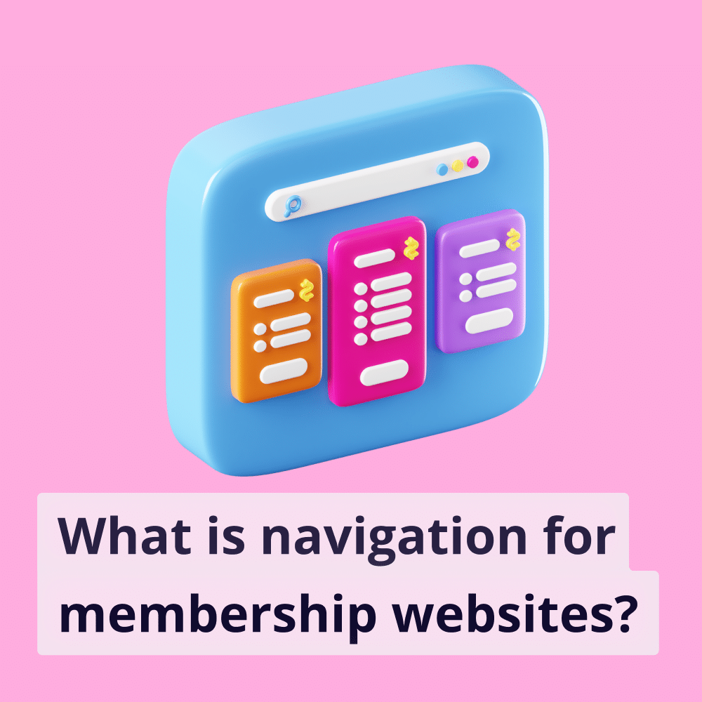What is Navigation for Membership Websites? Easy Member Flow