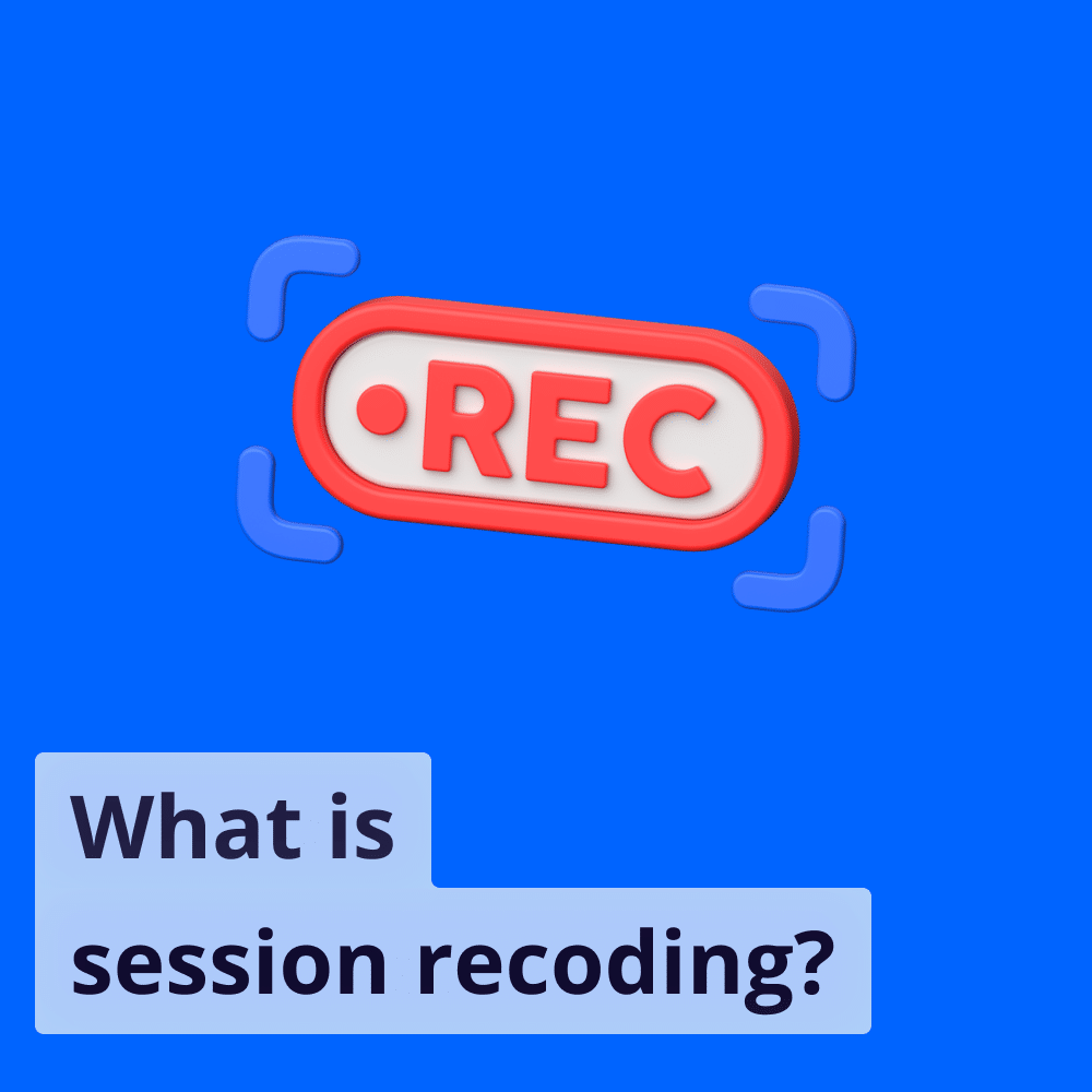 What is Session Recording? Enhance User Experience