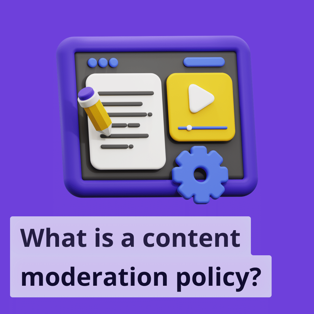 What is a Content Moderation Policy? Keep Your Platform Safe